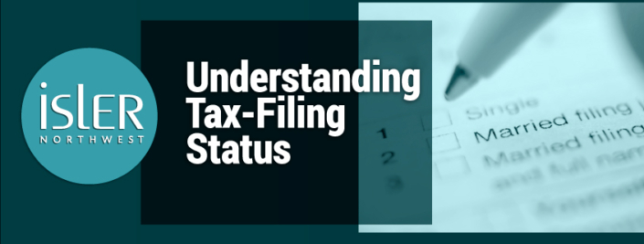 Understanding Tax-Filing Status - Isler Northwest, LLC
