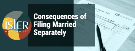 Consequences of Filing Married Separately - Isler Northwest, LLC