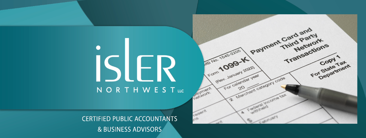 1099-K Reporting Threshold Last Minute Change - Isler Northwest, LLC